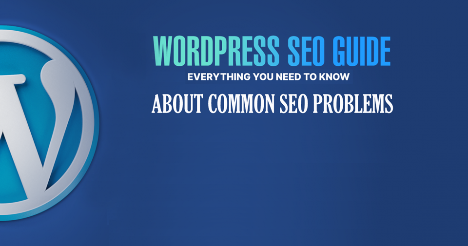 7 Common WordPress SEO Problems and How to Fix Them | Fixed Blog