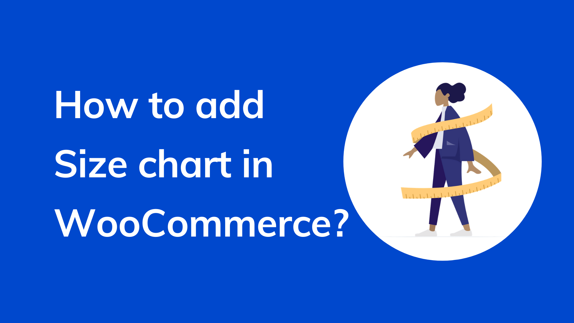 A Comprehensive Guide on Adding WooCommerce Size Charts | Fixed Blog