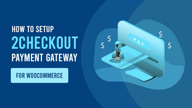 How to Add 2Checkout Payment Gateway in WooCommerce | Fixed Blog